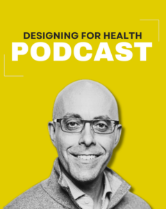 Designing for Health: Interview with Matthew Trowbridge, MD [Podcast]